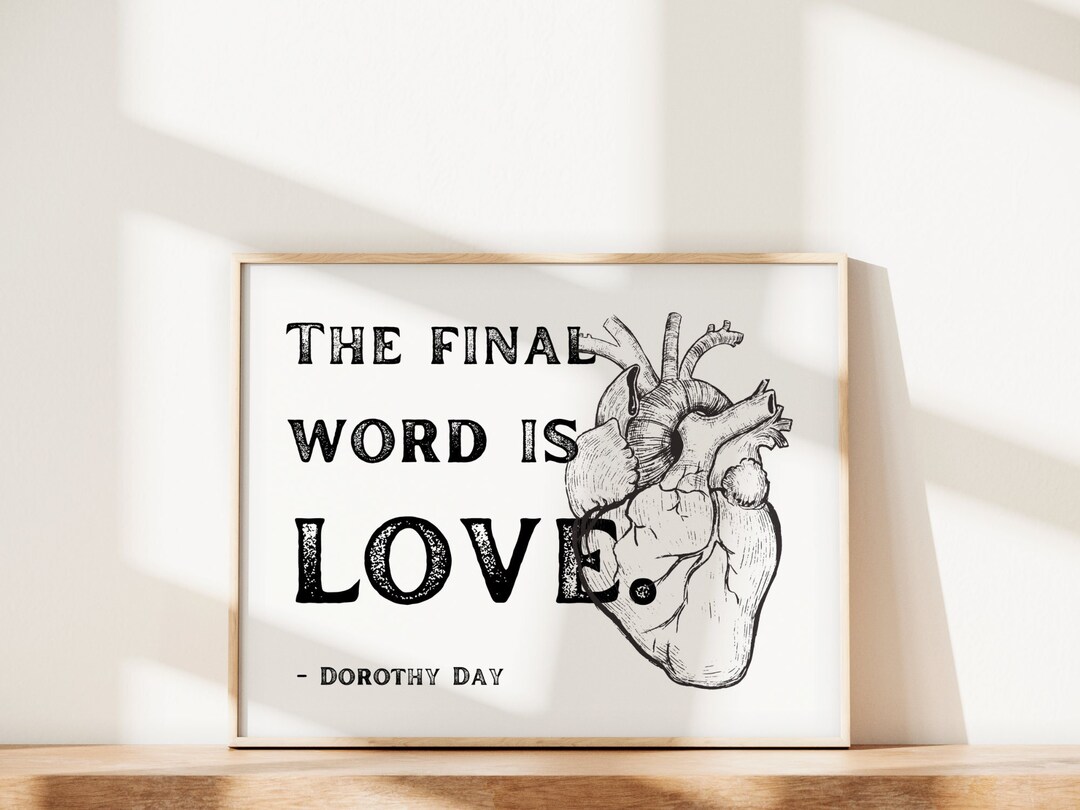 Final Word is Love Quote Print | Catholic Home Decor | Dorothy Day ...