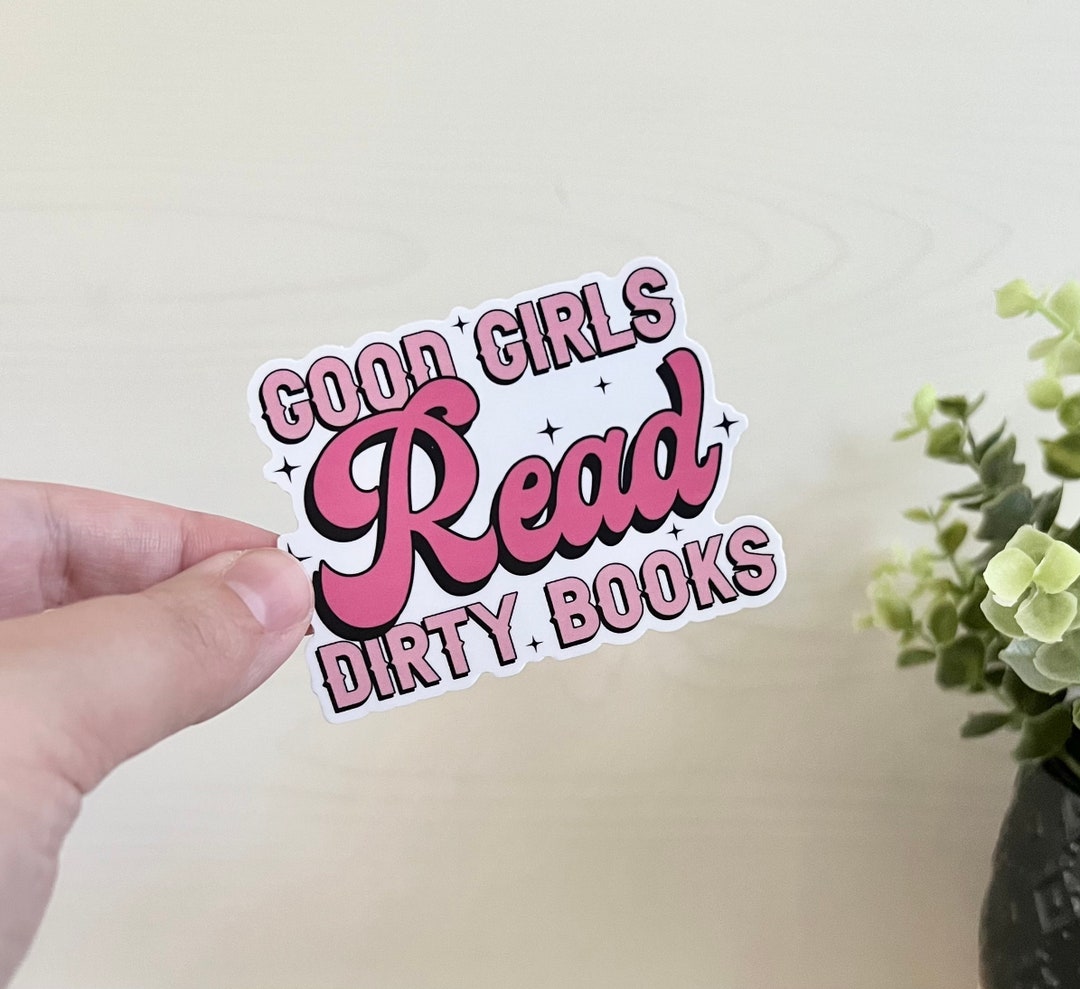 Good Girls Read Dirty Books | Vinyl Sticker - Etsy