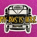 My Bus is Here Sticker, Struggle Bus, Chronic Illness Problems ...