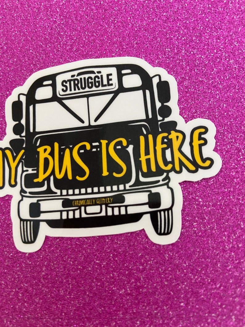 My Bus is Here Sticker Struggle Bus Chronic Illness - Etsy