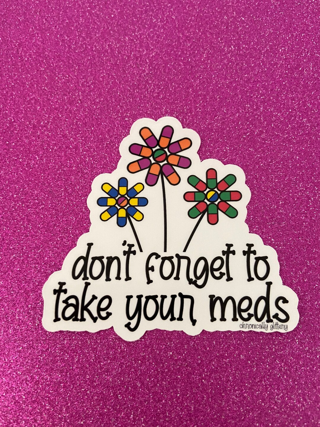 Don’t Forget to Take Your Meds Sticker, Pill Flower Petals, Medication ...
