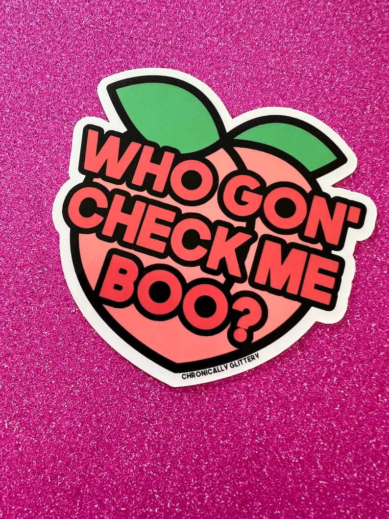 Who Gon’ Check Me Boo? Peach Sticker, Real Housewives of Atlanta, RHOA ...