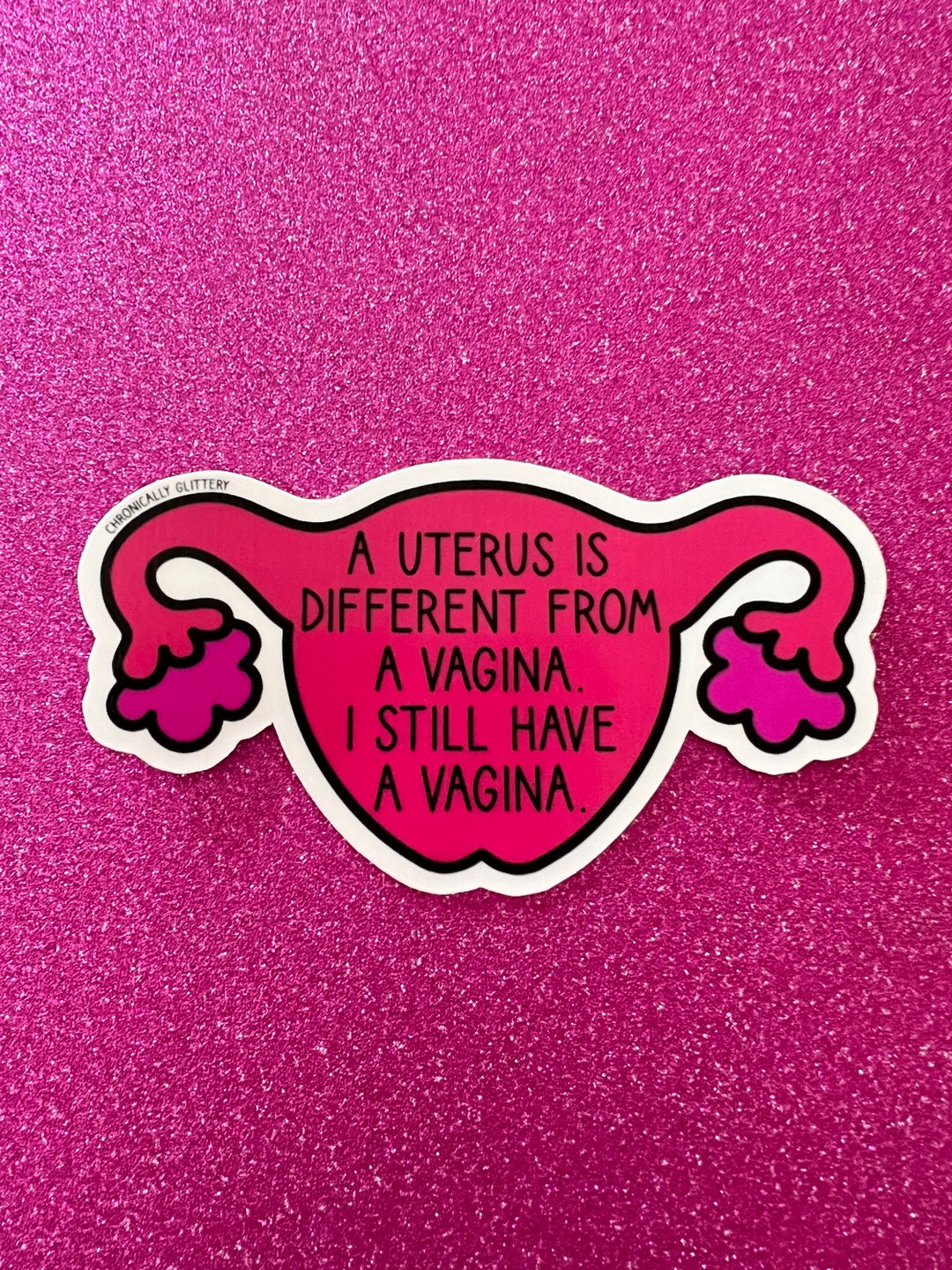 A Uterus is Different From A Vagina Sticker, I Still Have A Vagina ...