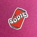 Sodie Red Can Sticker, 1000 Lb Sisters, Diet Soda, Holo, Laptop Water ...