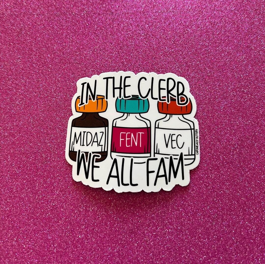 In the Clerb We All Fam Sticker, Nurse, Sedation, Anesthesia, Pharmacy ...
