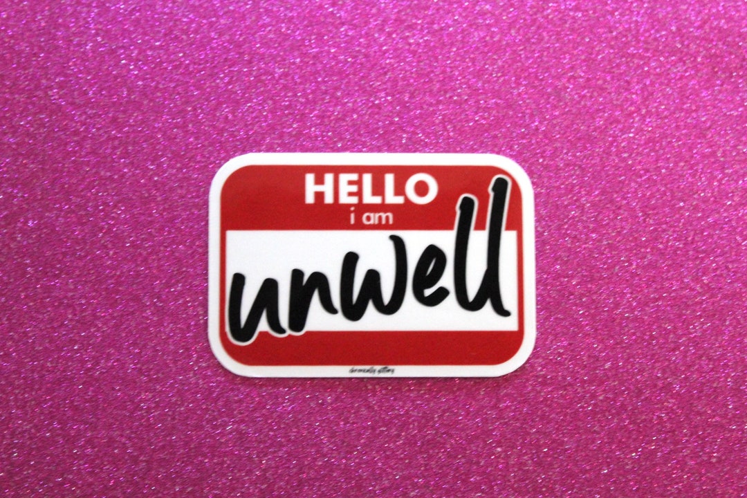 Hello I Am Unwell Sticker, Name Label, Chronic Illness, Tired ...