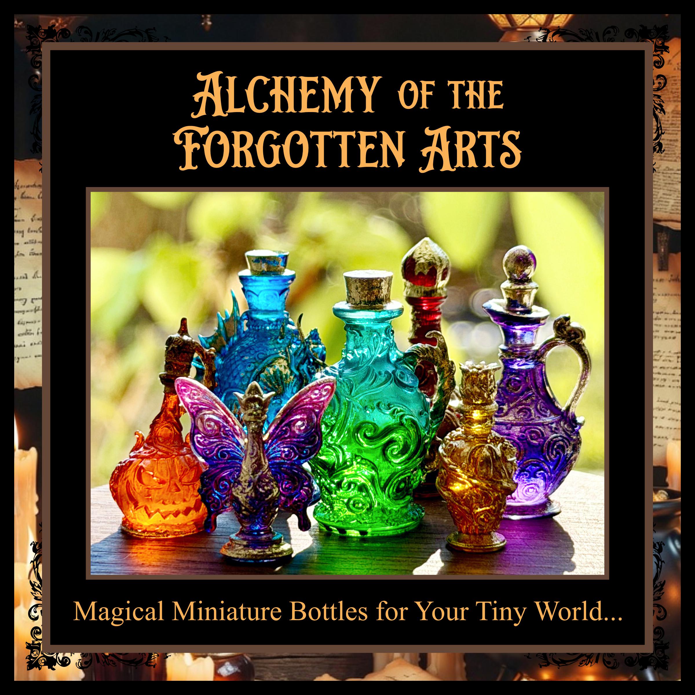 Alchemy of the Forgotten Arts Potions, Bottles and Perfumes - a ...