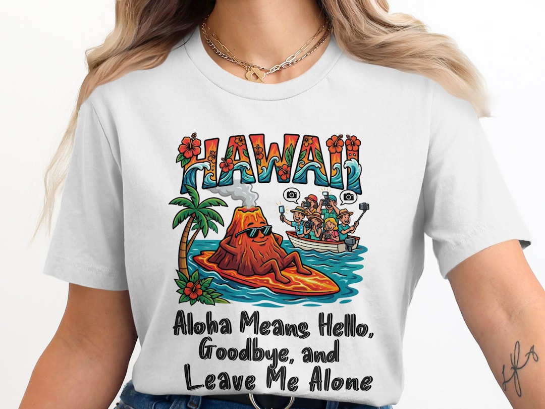 Hawaii T-shirt, Funny Volcano Tee, Aloha Shirt, Vacation T Shirt ...