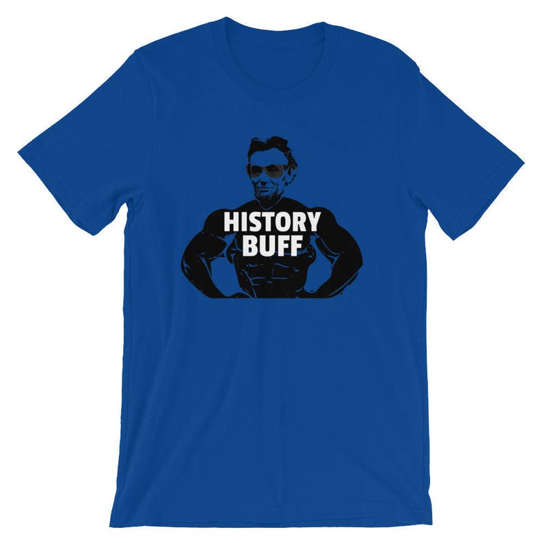 History Buff T-shirt | Abe Lincoln Shirt | Funny History Teacher Gift ...