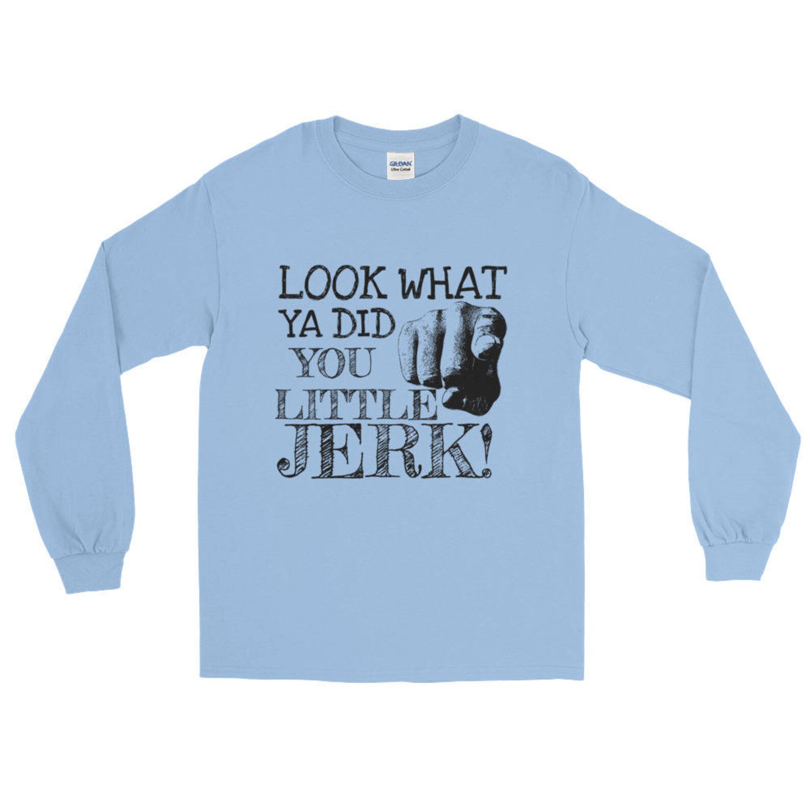 Look What Ya Did You Little Jerk Long Sleeve Tee, Funny Christmas Shirt ...