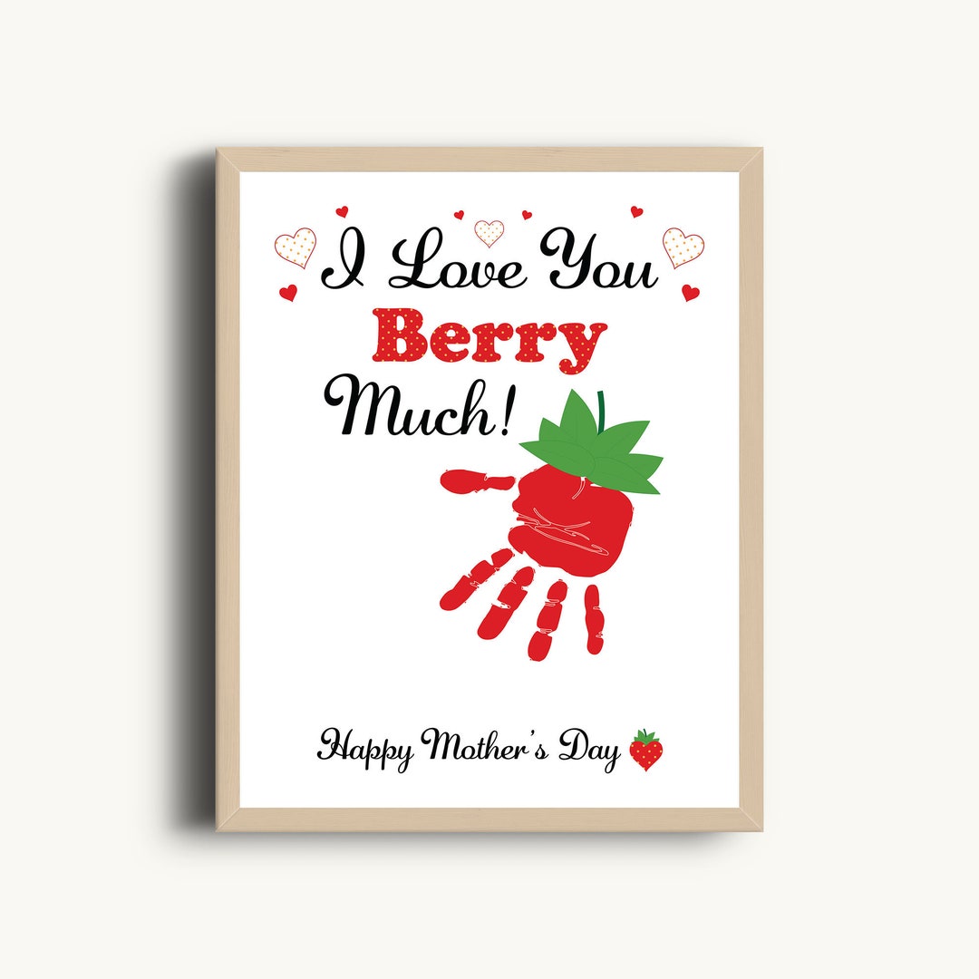 I Love You Berry Much Handprint Craft Mothers Day Preschool Craft