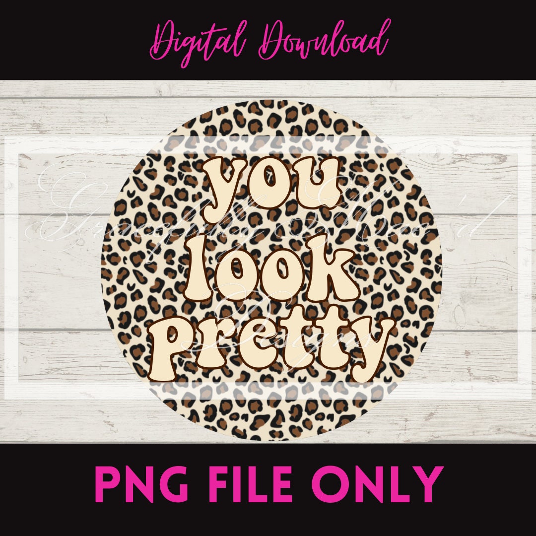 Leopard You Look Pretty PNG Download for Sublimation Digital Art for ...