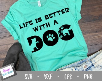 Life is Better With a Dog SVG Cut Files, Dog Lover SVG, Dog Cut Files ...