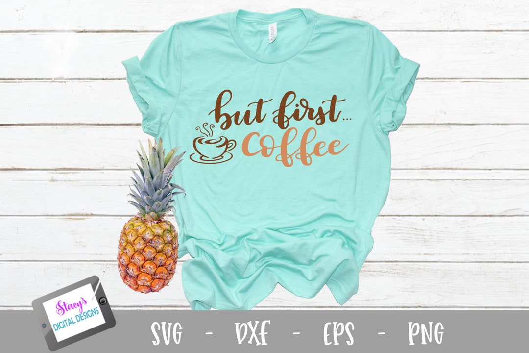 Coffee SVG but First Coffee Cut File for Cricut and Silhouette ...