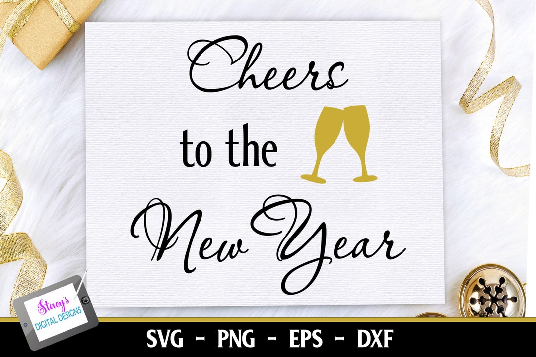 New Year SVG - Cheers to the New Year | New Year Design for Cricut and ...