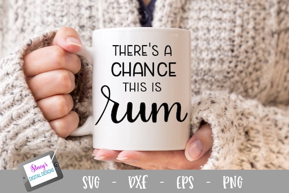 Rum SVG There's a Chance This is Rum Cut File for Cricut | Etsy