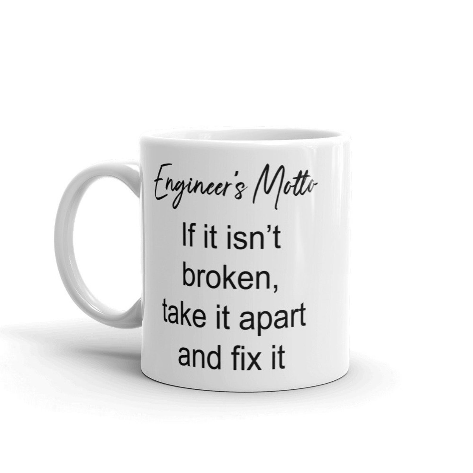 Engineer's Motto: If It Isn't Broken Take It Apart and Fix It | Mug ...
