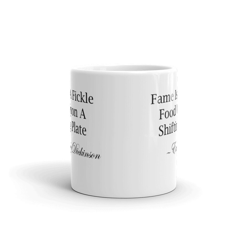 Fame is A Fickle Food Upon A Shifting Plate Emily Dickinson Coffee Tea ...