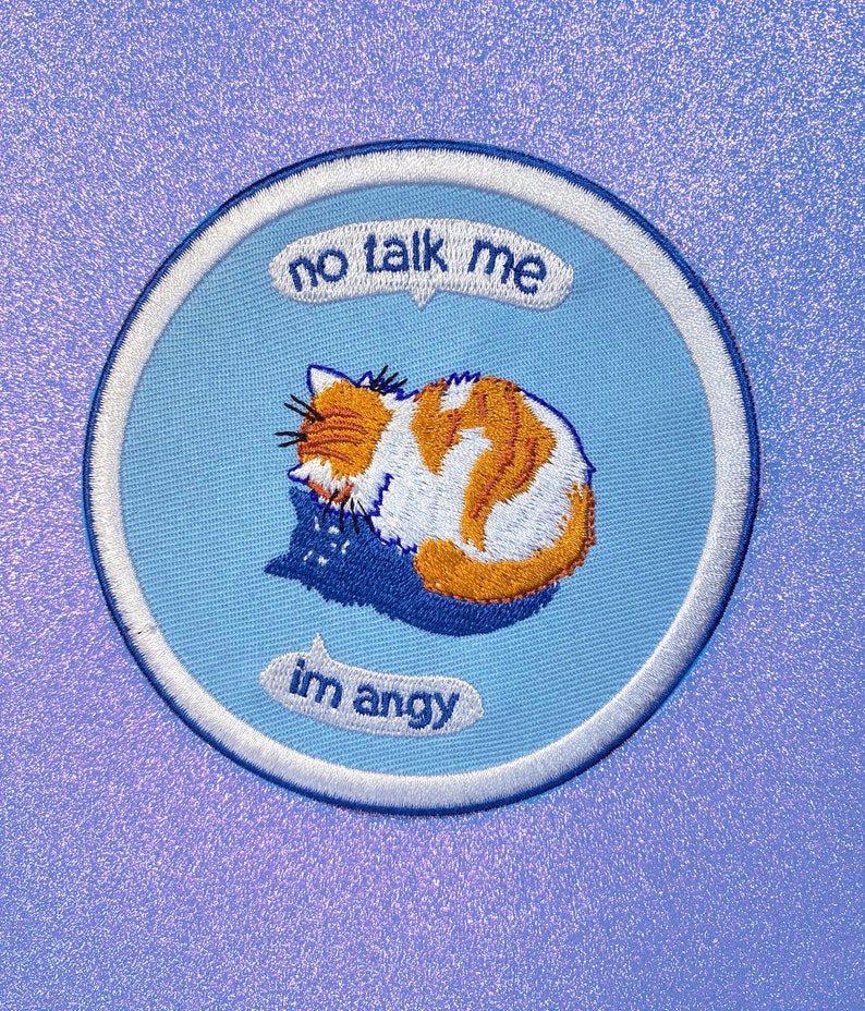 PREORDER No Talk Me Im Angy Cat Meme Iron on Embroidered Circle Cat ...