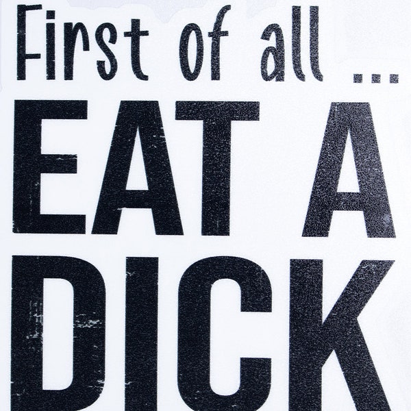 First of All Eat a Dick - Etsy