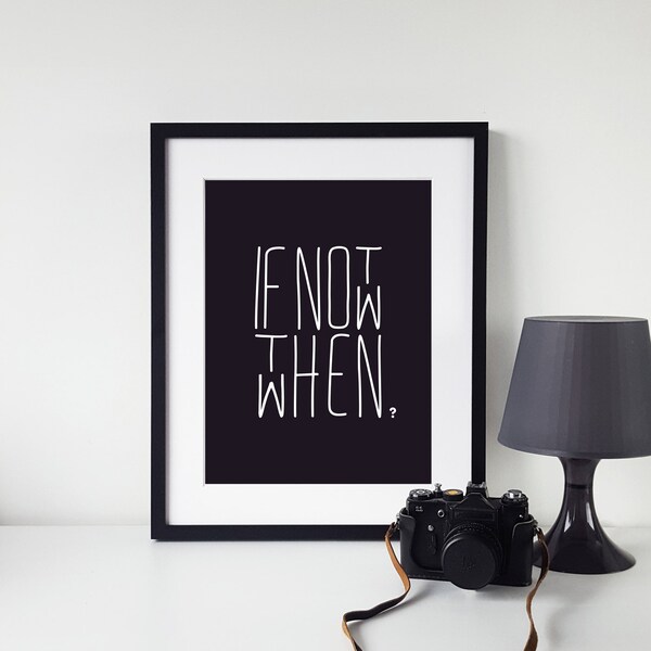 If Not Now Then When - Etsy