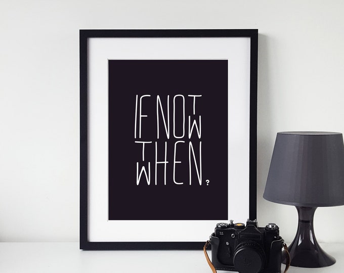 If Not Now Then When Quote Poster to Send Positive Words of ...