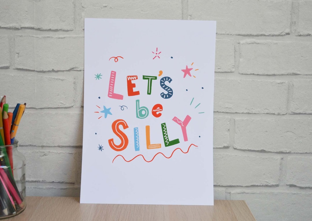 Lets Be Silly Print, A4 Print, Fun Print, Silly Print, Colourful Print ...