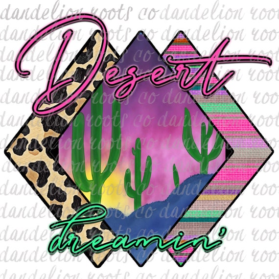 Desert Dreamin PNG Digital SUBLIMATION vinyl Digital | Etsy