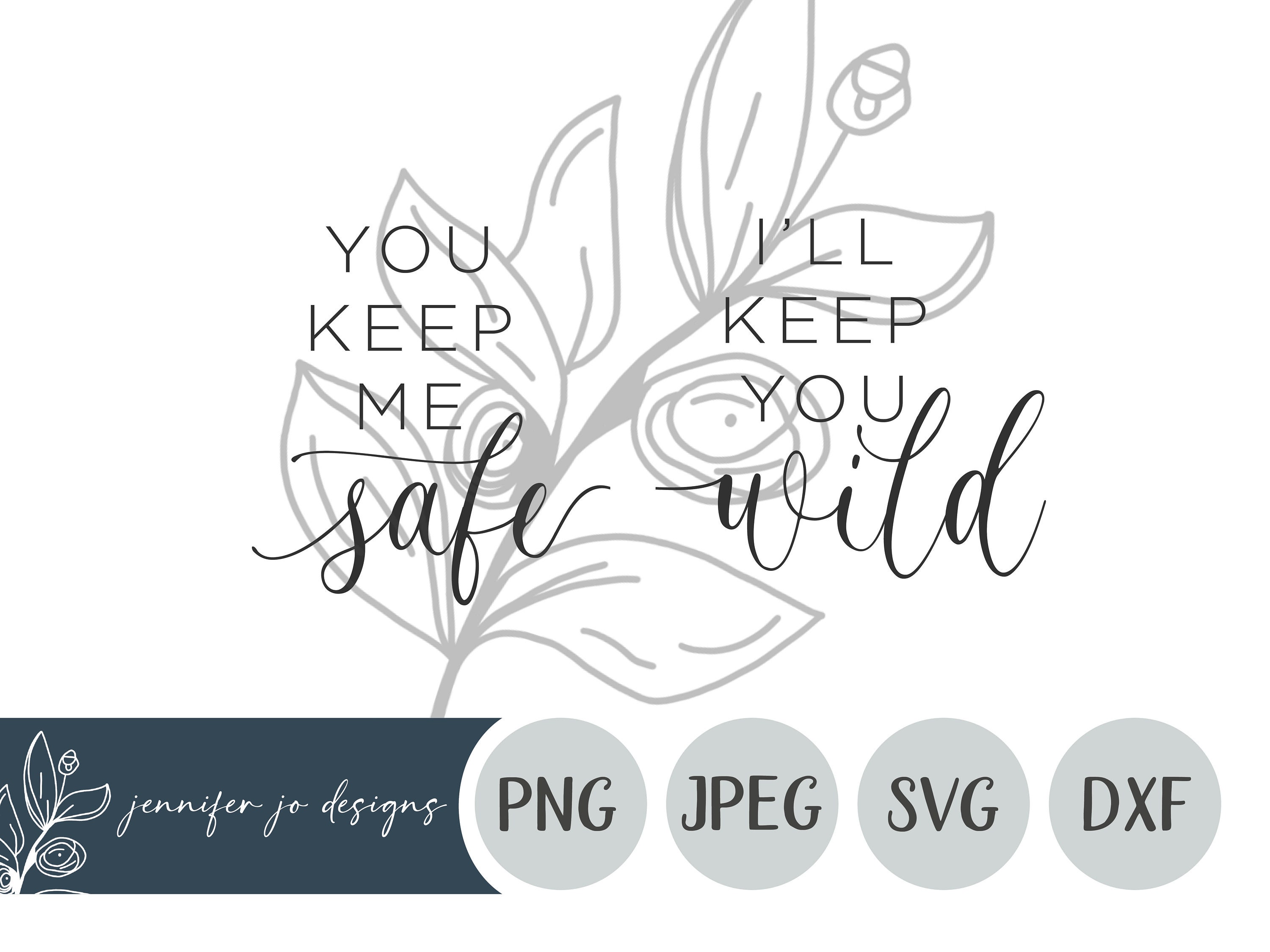 You Keep Me Safe Svg | I'll Keep You Wild Svg | Set of 2 | Above the ...
