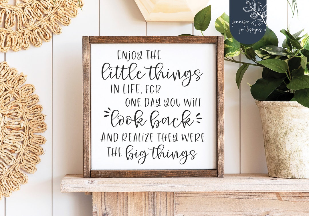 Enjoy the Little Things in Life Sign | Little Things Are Big Things Svg ...
