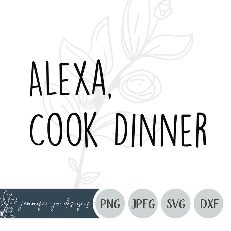 Alexa Cook Dinner SVG Alexa Svg Kitchen Svg Alexa Cook - Etsy