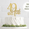 49 and Still Fine, Custom Glitter Cake Topper, 49th Party Decor, Gold ...