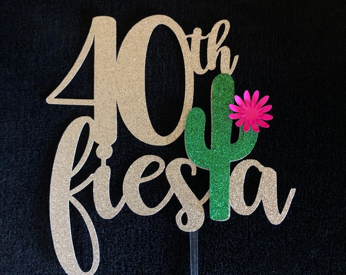 Any Age 40th Fiesta Cake Topper Cake Topper 40th Birthday - Etsy