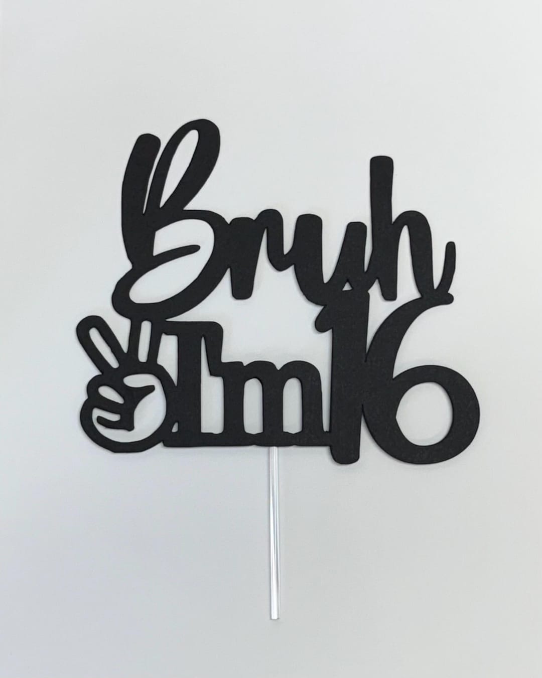 Bruh I’m 16 Cake Topper, Teenager Cake Topper, 16th Birthday ...