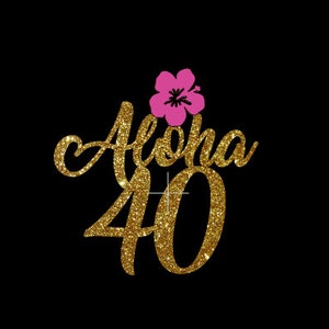 Aloha 40 Cake Topper, Birthday Cake Topper, Any Age! Custom Glitter ...