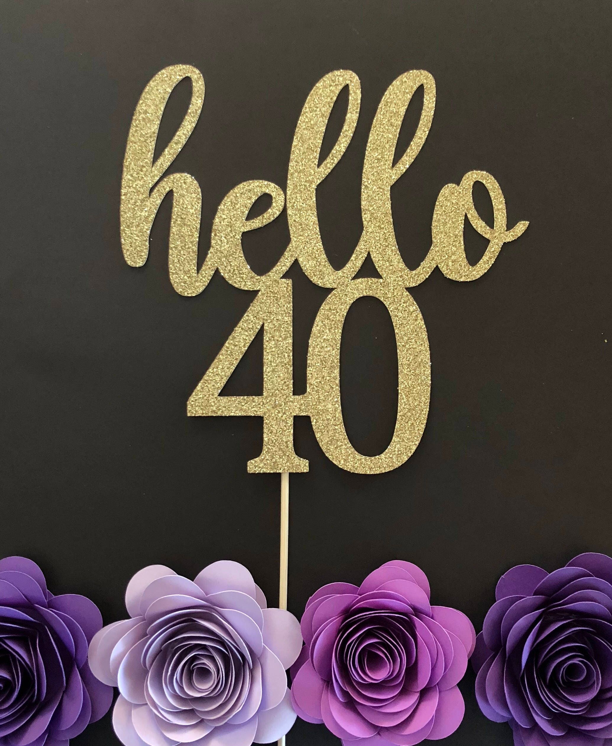 Hello 40 Cake Topper 40th Birthday Cake Topper Party Etsy