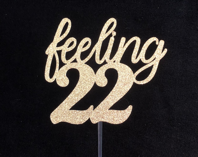 Feeling 22 Cake Topper 22nd Birthday Cake Topper Happy Birthday Party ...
