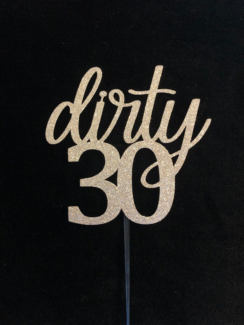 Dirty 30 Cake Topper Custom Birthday Cake Topper 30th | Etsy