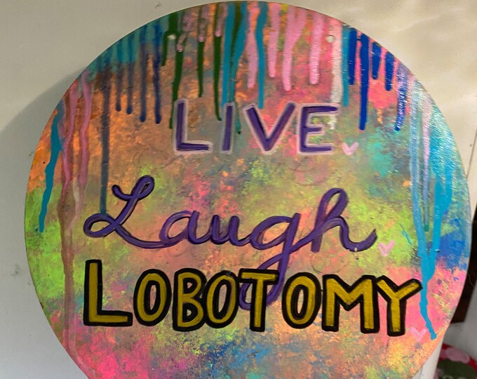 Live Laugh Lobotomy Circle Sign - Etsy