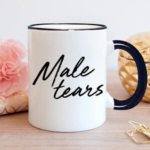 Male Tears Coffee Mug, Funny Male Tears Mug, Mug for Employees, Mug for ...