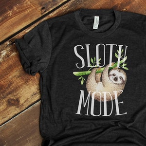 Sloth Mode, Sloth Shirt, Sloth T Shirt, Sloth Spirit Animal, Sloth ...