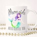 Mermaid Coffee Mug Mermaids Need Coffee Too Mug Funny - Etsy