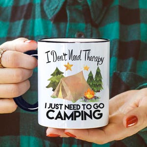 Camping Mug, I Don't Need Therapy I Just Need to Go Camping, Campfire ...