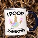Unicorn Poop Mug I Poop Rainbows Coffee Mug Funny Unicorn - Etsy
