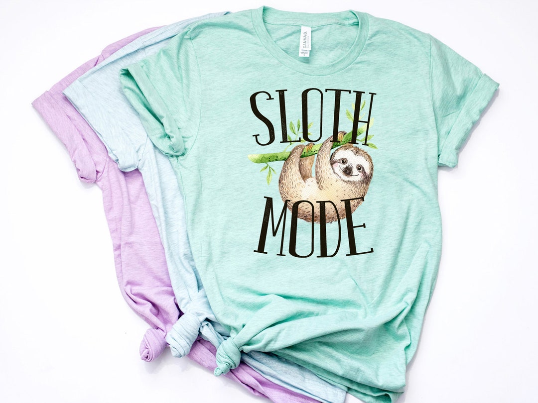 Sloth T Shirt, Sloth Mode, Sloth Shirt, Sloth Spirit Animal, Sloth ...