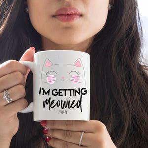 I'm Getting Meowied, Getting Meowied Mug, Cat Marriage Mug, Just ...