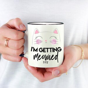 I'm Getting Meowied, Getting Meowied Mug, Cat Marriage Mug, Just ...