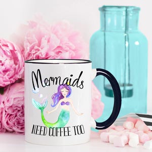 Mermaid Coffee Mug, Mermaids Need Coffee Too Mug, Funny Mermaid Mug ...