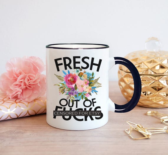 Fresh Out of Fucks Fresh Outta Fresh Out of Mug Curse Word - Etsy