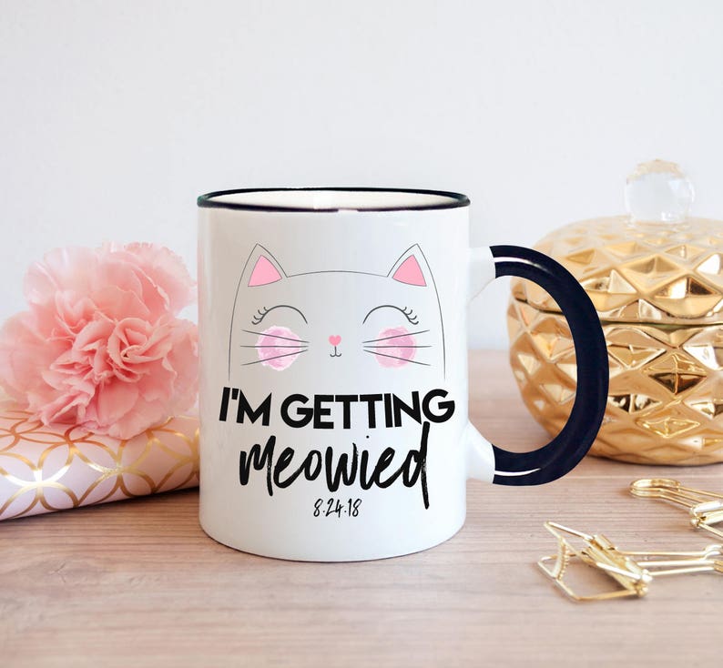 I'm Getting Meowied, Getting Meowied Mug, Cat Marriage Mug, Just ...